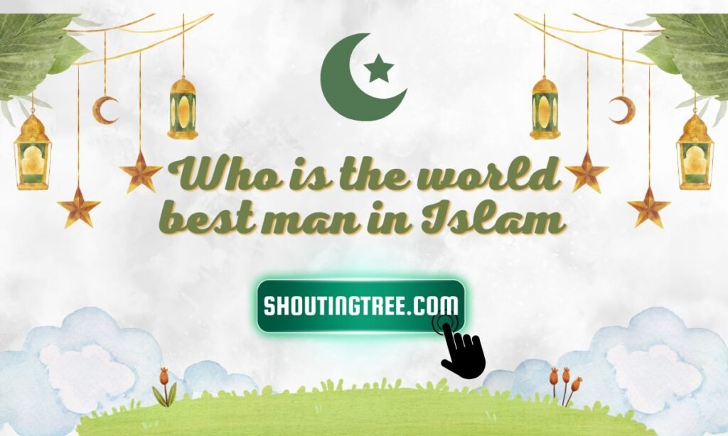 Who is the world best man: Let's Find Out - Shouting Tree